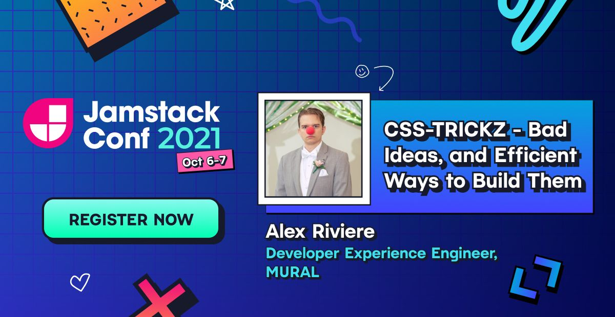 Jamstack Conf 2021: CSS-TRICKZ - Bad Ideas, and Efficient Ways to Build Them